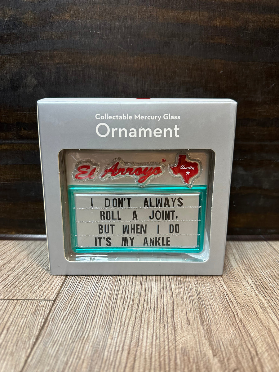 Christmas Ornament (El Arroyo)- "Roll A Joint.. My Ankle" – The Silver ...